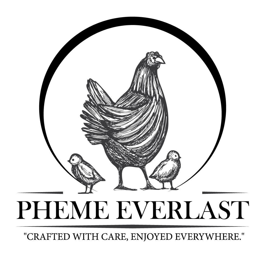 Pheme Everlast – Chickens Crafted with care, Enjoyed everywhere
